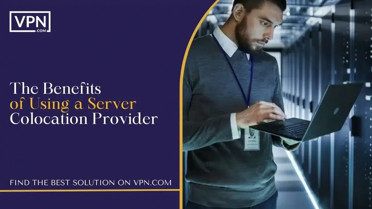 Server Colocation Providers: Best Guide In 2025 – VPN.com