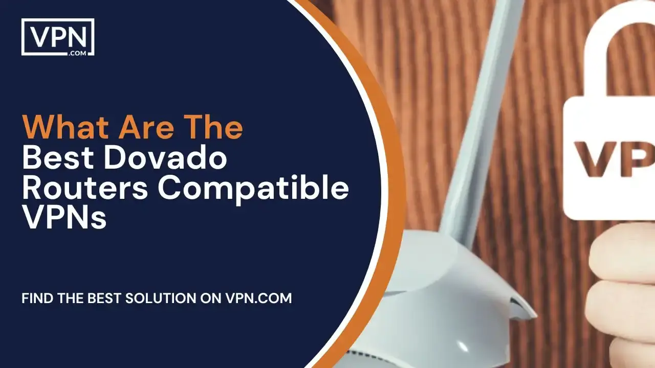 The Best Dovado Routers Compatible VPNs For 2024