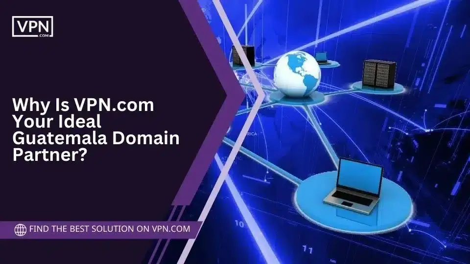 Buy Premium .gt Domains With VPN.com Brokers In 2025